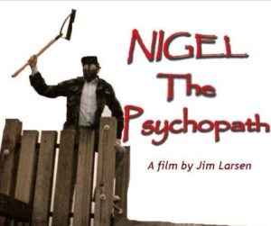 Nigel The Psychopath - By Jim Larsen